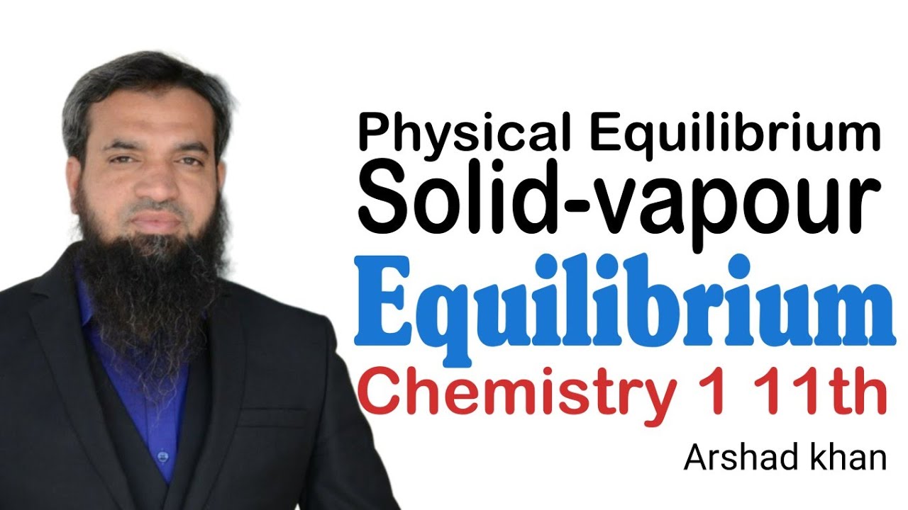 Physical Equilibrium solid-vapour Equilibrium Chemistry 1 11th | Arshad ...