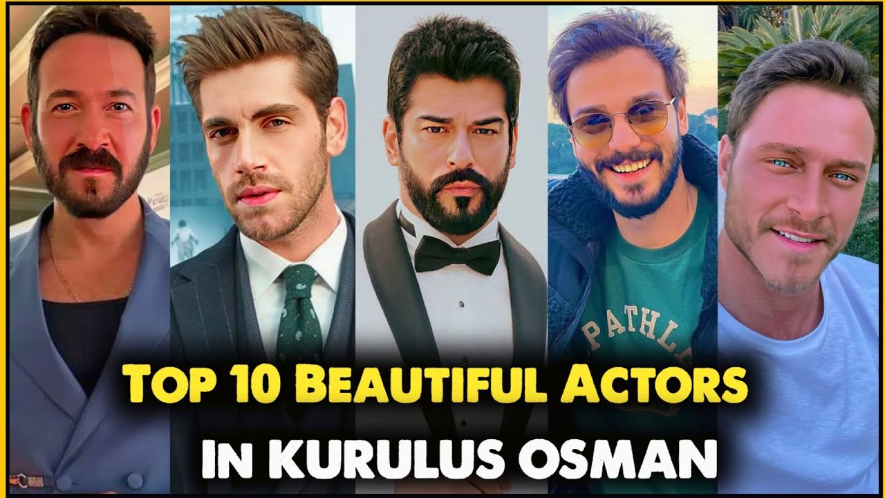 Top 10 Beautiful Actors in Kuruluş Osman | Kuruluş Osman Season 5 ...