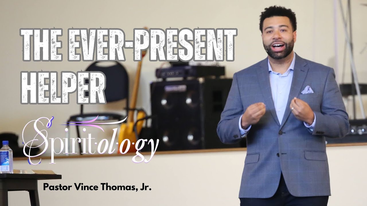 The Ever-Present Helper // Pastor Vince Thomas, Jr. // Spiritology ...