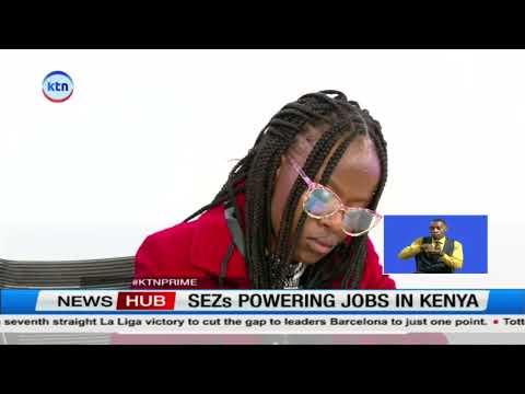 SEZs powering jobs: Kenya’s special economic zones create 10,000 jobs in three years