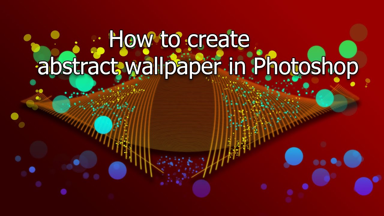 How to create your own abstract wallpaper using Photoshop - YouTube