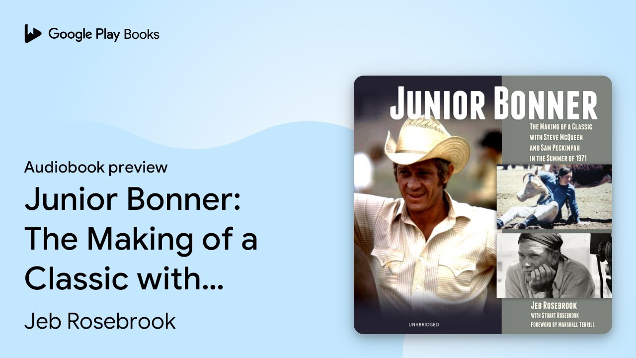 Junior Bonner: The Making of a Classic with… by Jeb Rosebrook ...