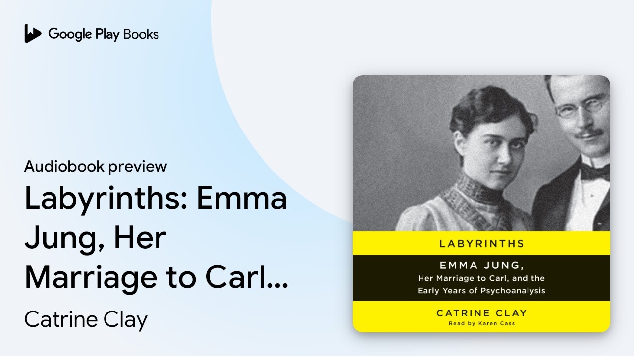 Labyrinths: Emma Jung, Her Marriage to Carl,… by Catrine Clay ...