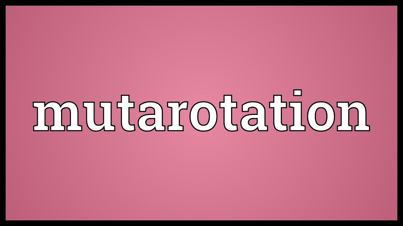 Mutarotation Meaning - YouTube
