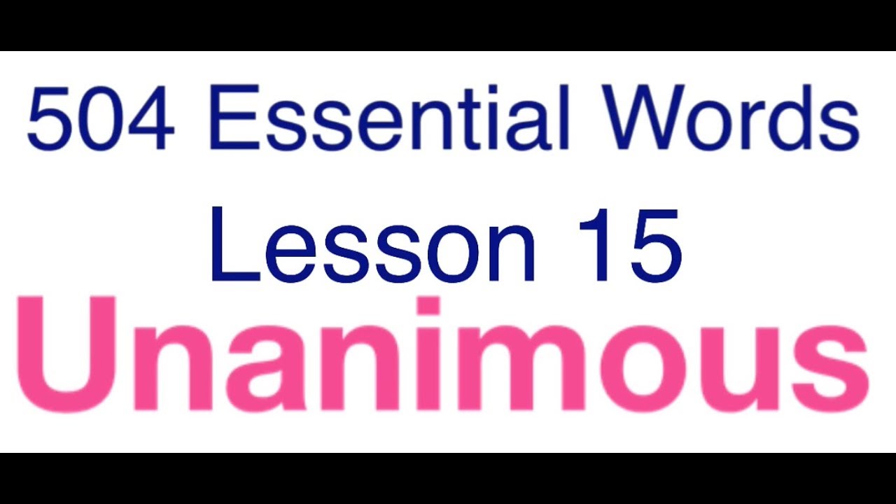 504 Essential Words with movie - Lesson 15 - Unanimous meaning - YouTube