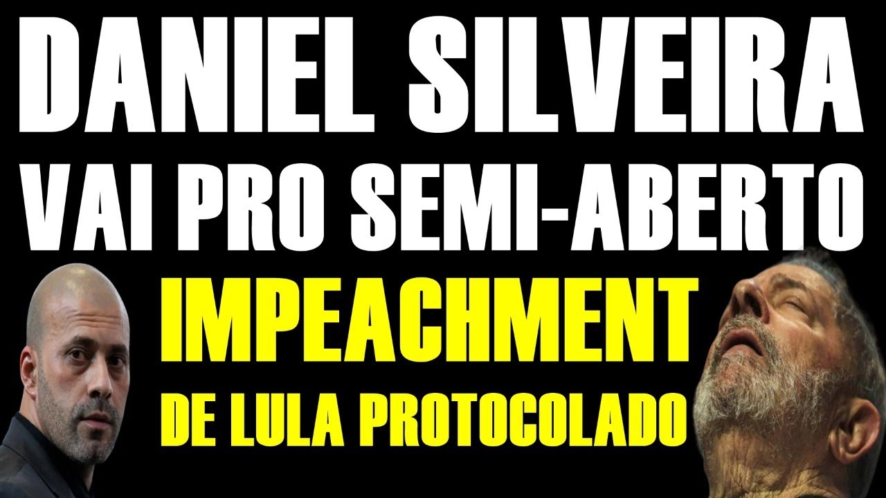 DANIEL SILVEIRA SERA SOLTO-IMPEACHMENT D ELULA PROOCOLADO - YouTube