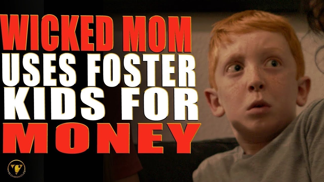 WICKED MOM USES FOSTER KIDS FOR MONEY 》 - YouTube