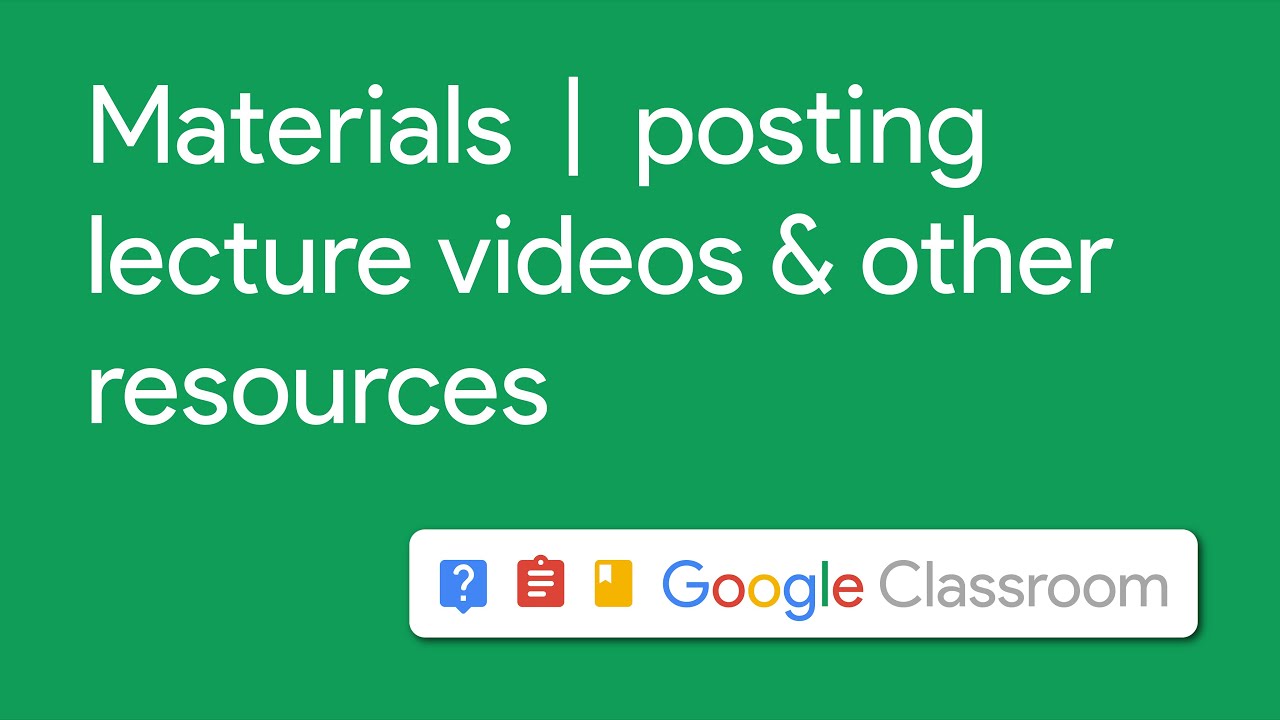 Materials | Posting lecture videos & other resources | Google Classroom ...
