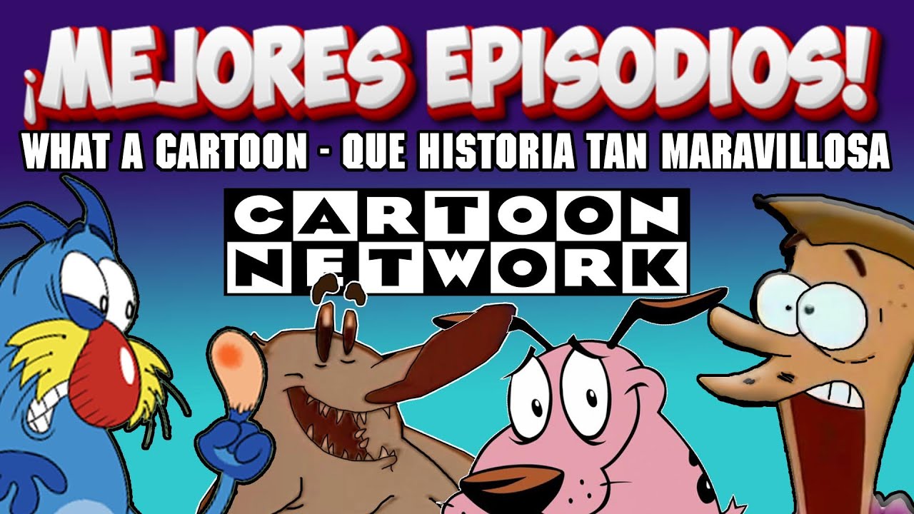 What A Cartoon: Los Mejores Episodios! - YouTube
