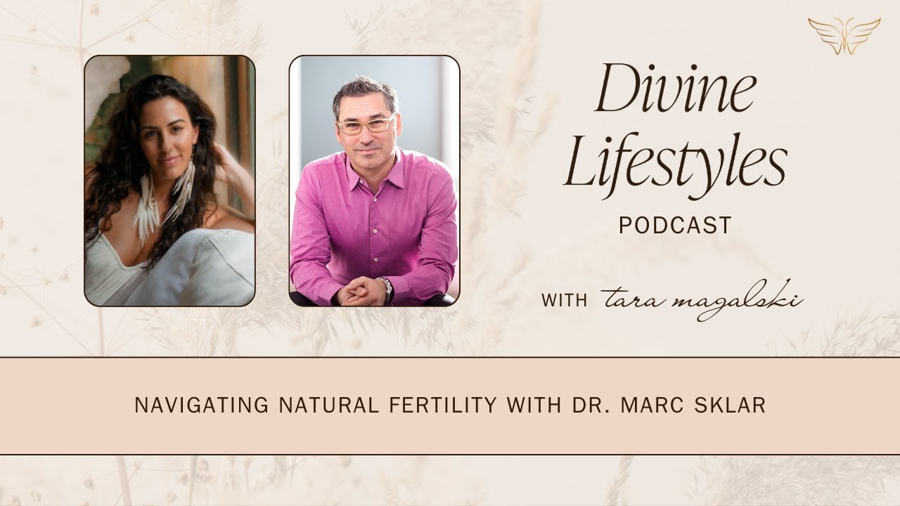 Navigating Natural Fertility: Expert Advice from Dr. Marc Sklar and ...