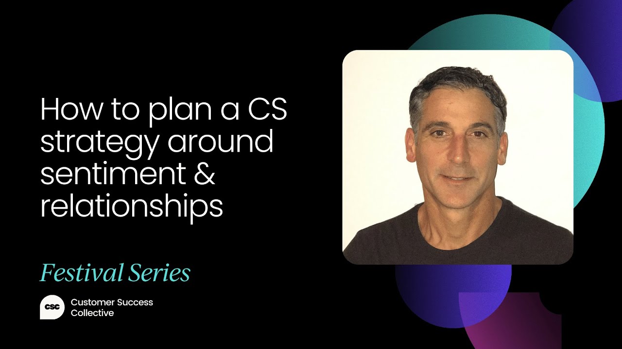 How to plan a CS strategy around sentiment & relationships | Customer ...