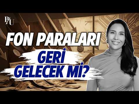 FON PARALARI GERİ GELECEK Mİ? | BESTE UYANIK