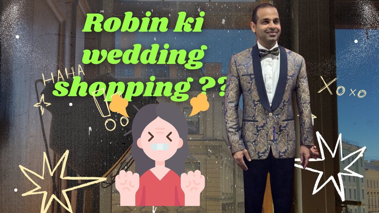 Robin ke liye wedding shopping. Ufff!!! - YouTube
