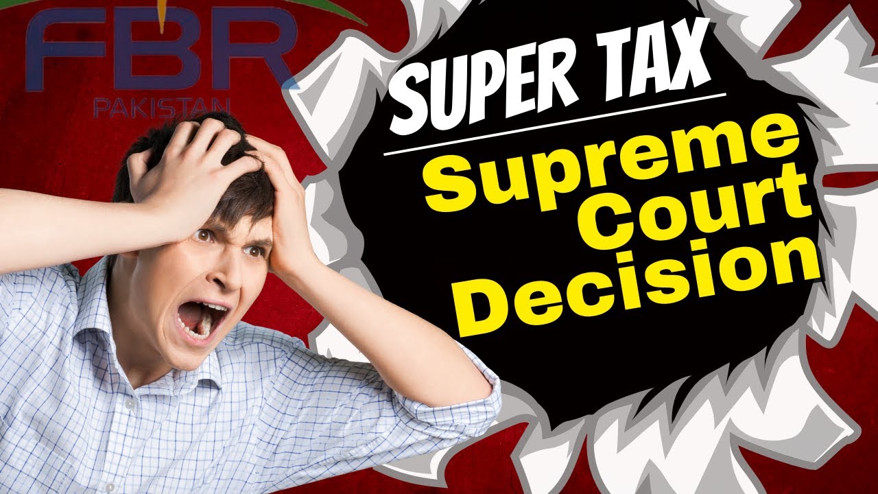 Super tax | Supreme court decision on super tax |10pc super tax ...