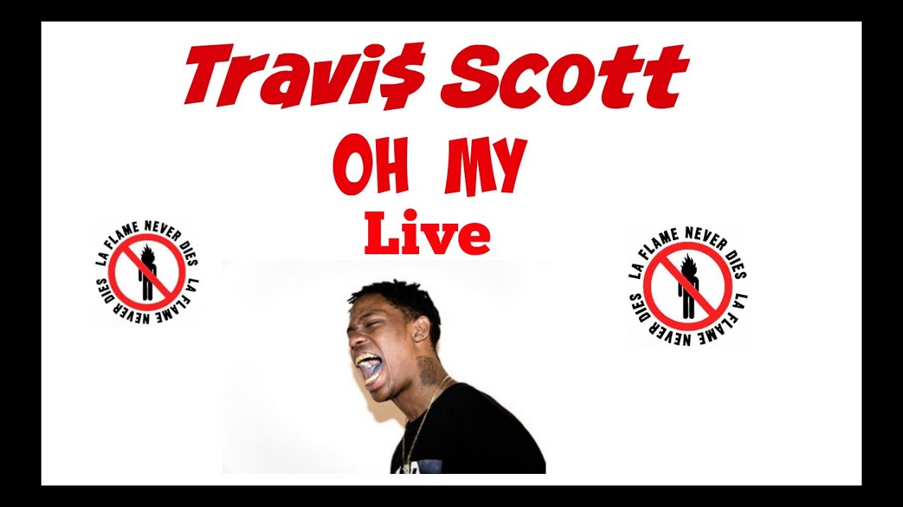 Travis Scott - Oh My Live - YouTube
