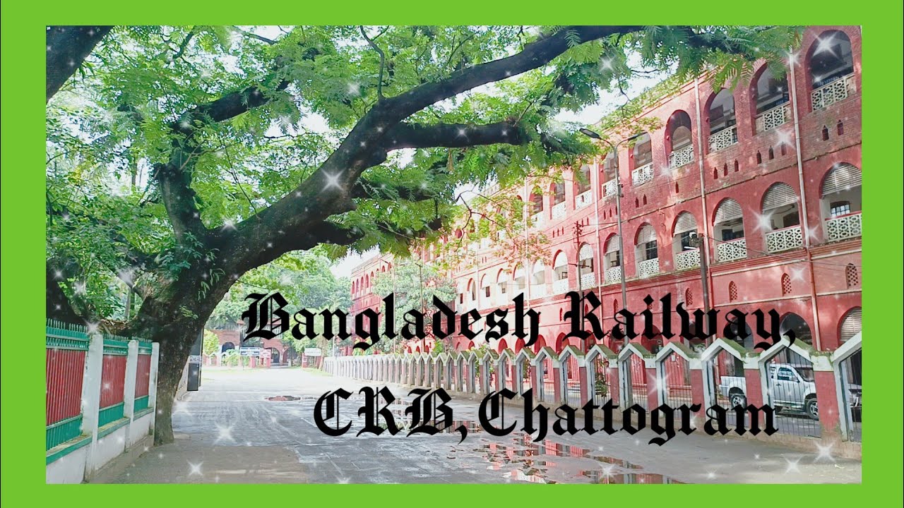 Bangladesh railway CRB,CHATTOGRAM, BANGLADESH - YouTube