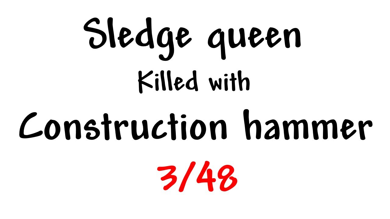 Sledge queen killed with construction hammer [3/48] - YouTube