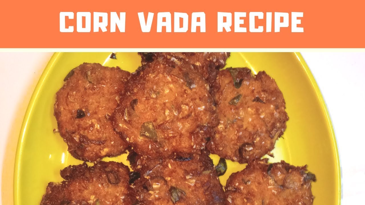 How to make corn vada| sweet corn recipes | Healthy snacks |corn ...