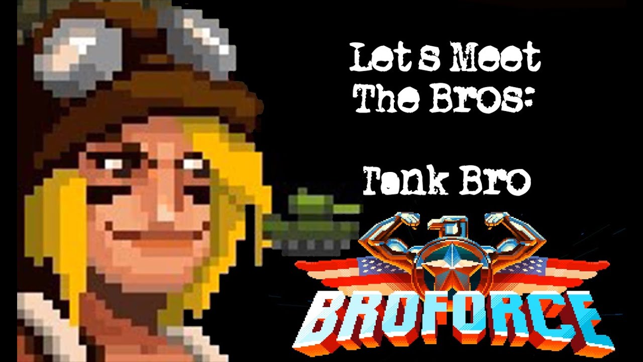 Let's Meet the Bros - Tank Bro - YouTube