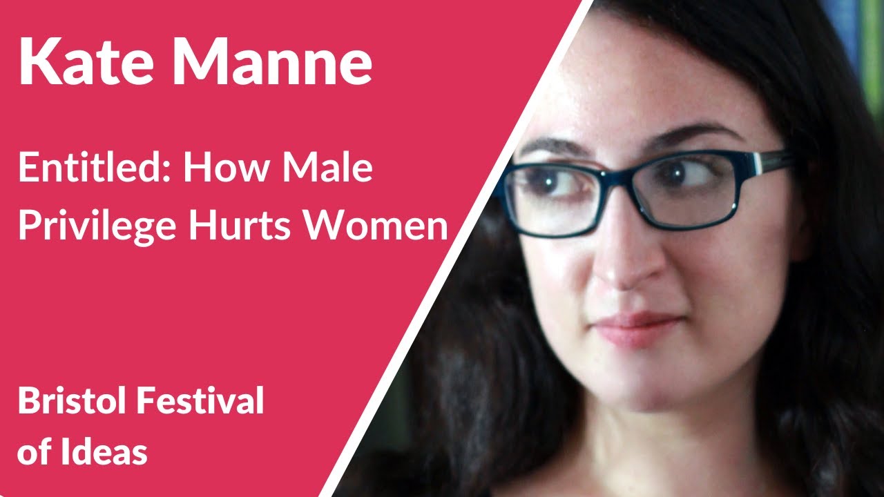 Kate Manne: Entitled: How Male Privilege Hurts Women (Bristol Festival ...