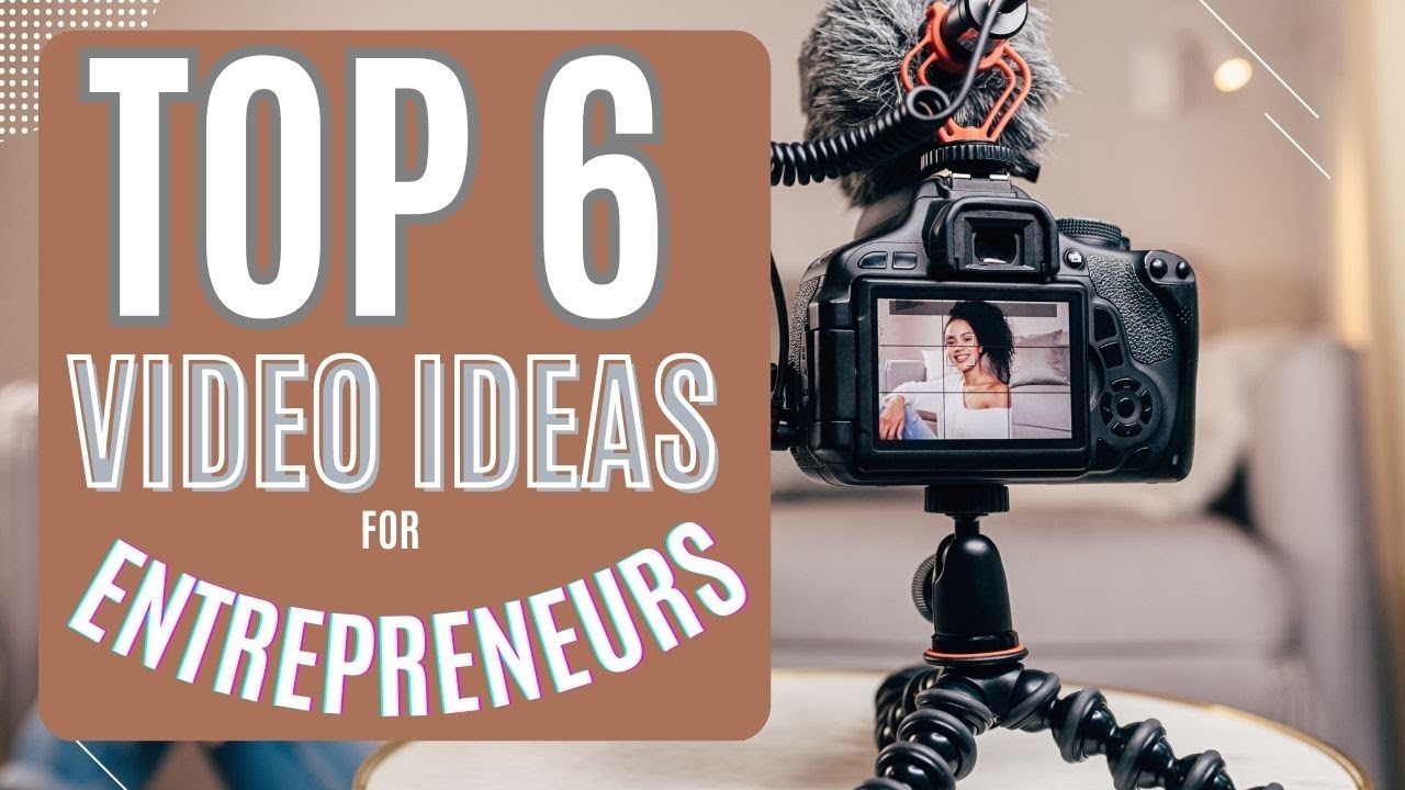 TOP 6 Video Ideas for Entrepreneurs - YouTube