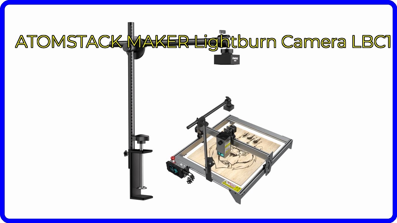 REVIEW (2025): ATOMSTACK MAKER Lightburn Camera LBC1. ESSENTIAL details ...