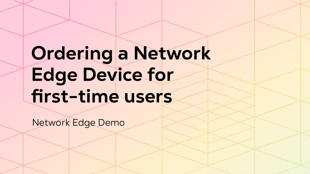 Ordering a Network Edge Device for first-time users - YouTube