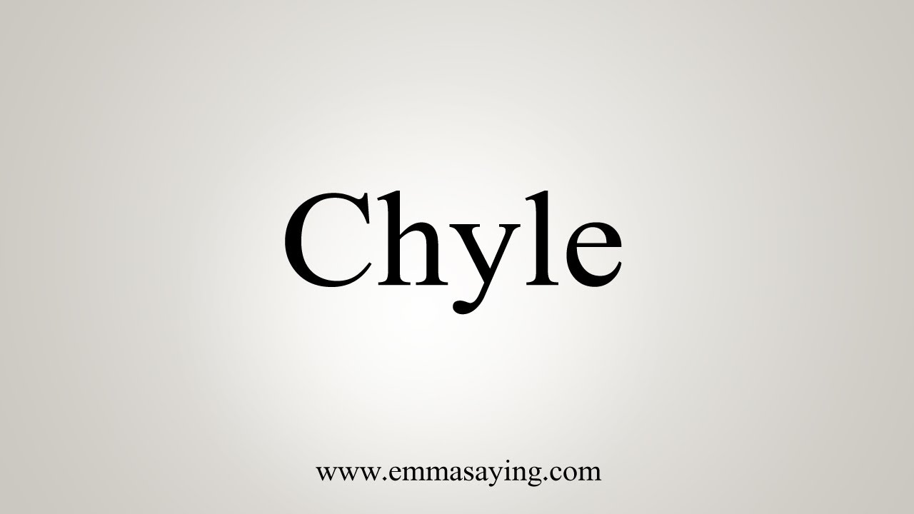 How To Say Chyle - YouTube
