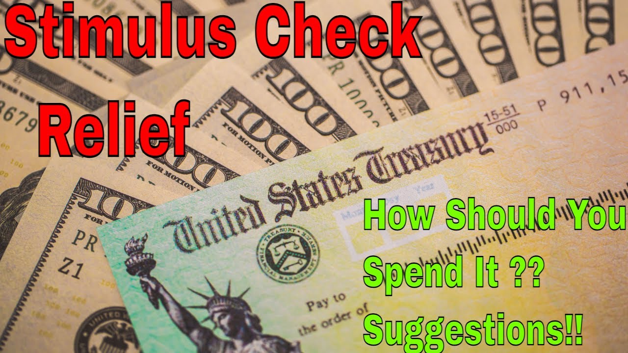 Stimulus Check Relief is on the way: Great Suggestions on how to spend ...
