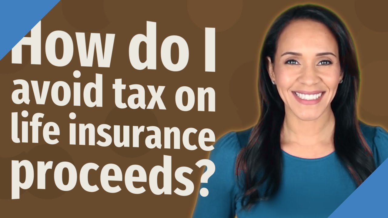 How Do I Avoid Tax On Life Insurance Proceeds YouTube how-do-i-avoid-tax-on-life-insurance-proceeds-youtube