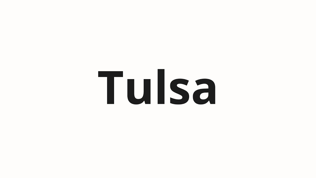 How to pronounce Tulsa - YouTube