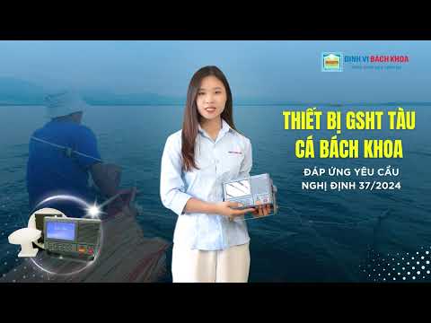 Thiết bị GSHT tàu cá BK88VN Định Vị Bách Khoa đáp ứng yêu cầu Nghị định 37/2024