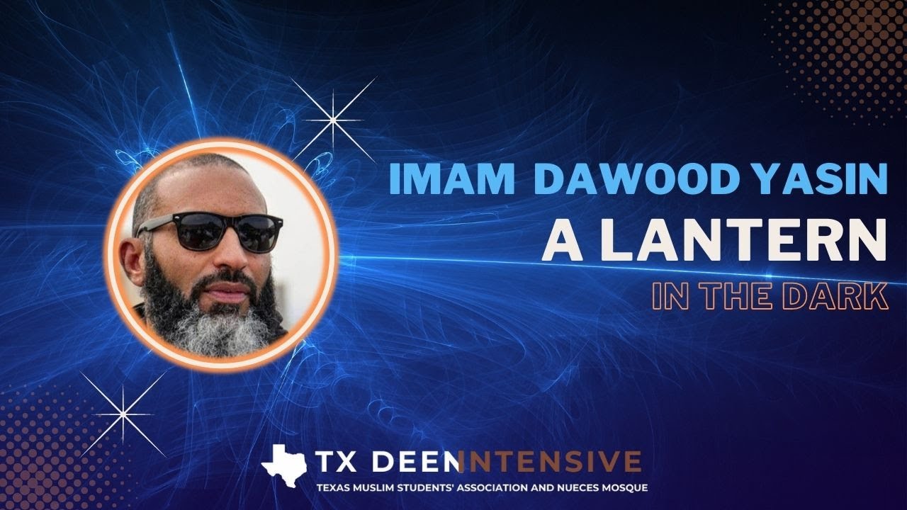 TEXAS DEEN INTENSIVE 2023: A Lantern in the Dark w/ Dawood Yasin - YouTube