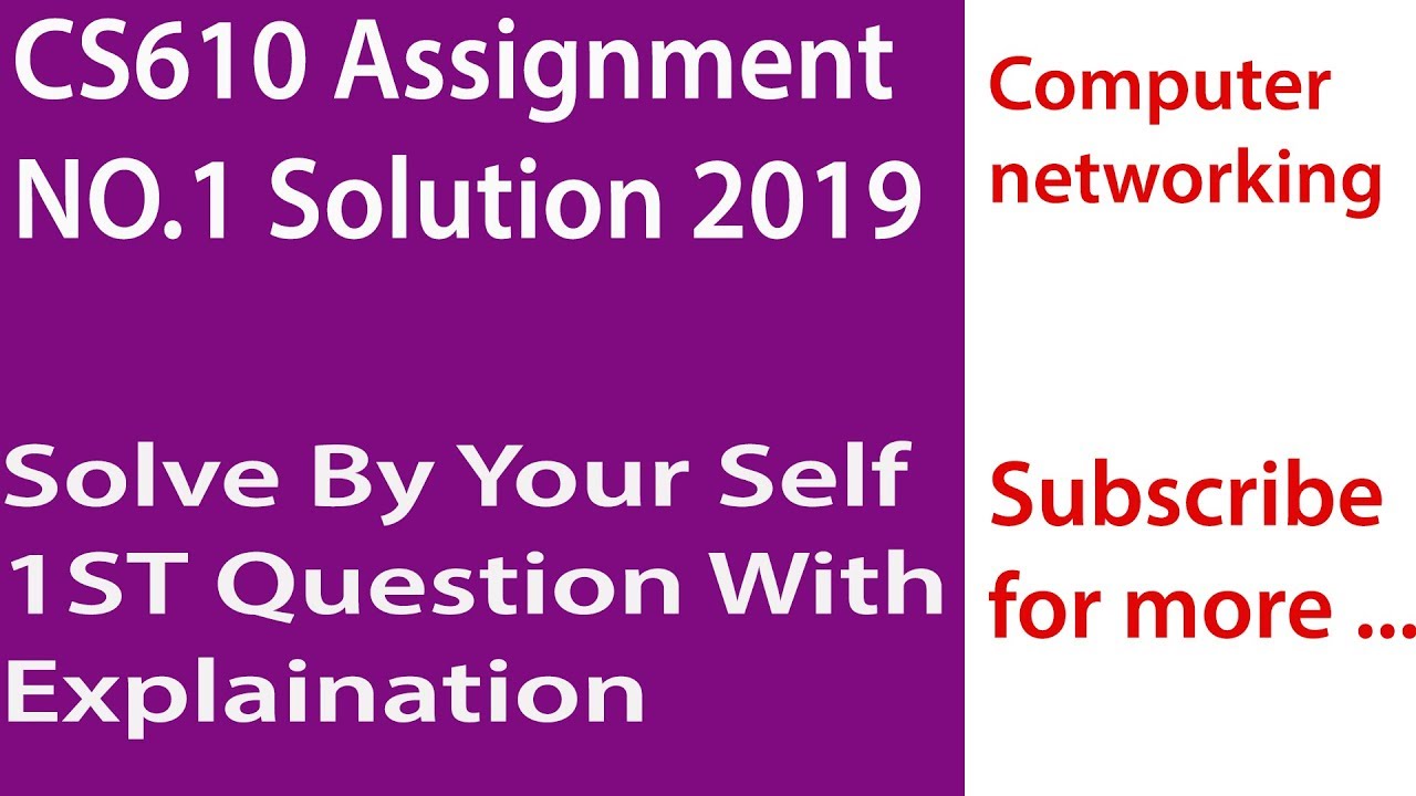 CS610 Assignment 1 Solution with Explanation 2019 (computer networking) - YouTube