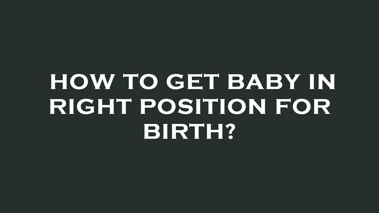 How to get baby in right position for birth? - YouTube