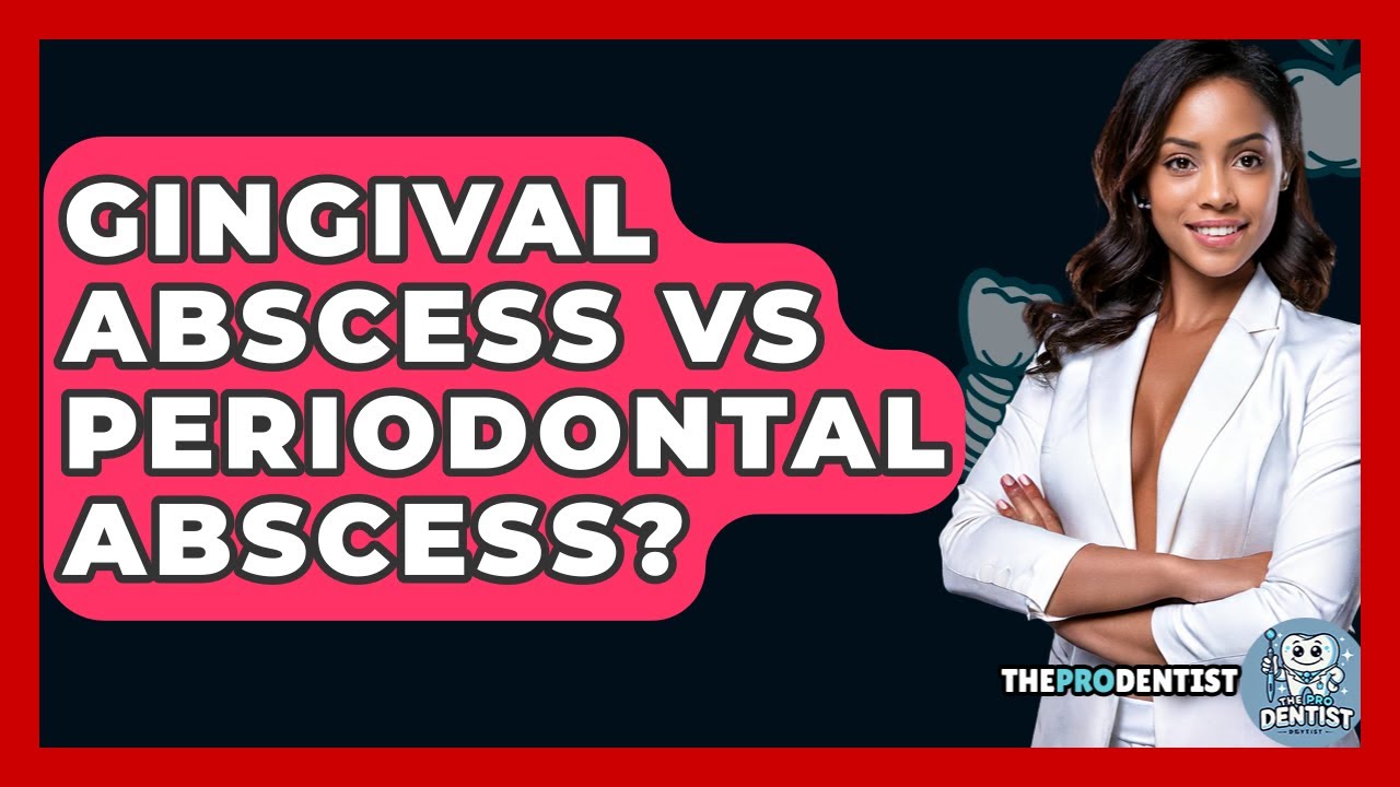 Gingival Abscess Vs Periodontal Abscess? - The Pro Dentist - YouTube