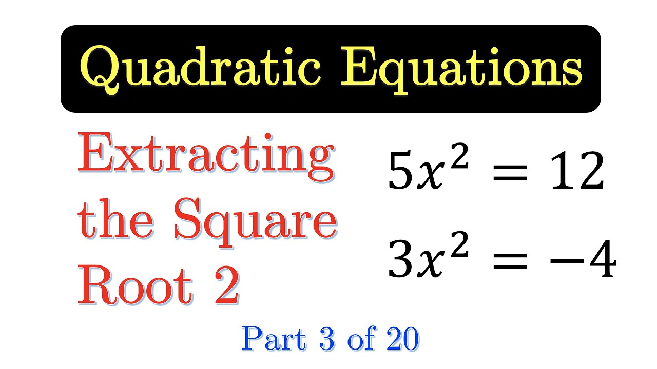 QE03 Solving Quadratic Equation Extracting The Square Root Part 2