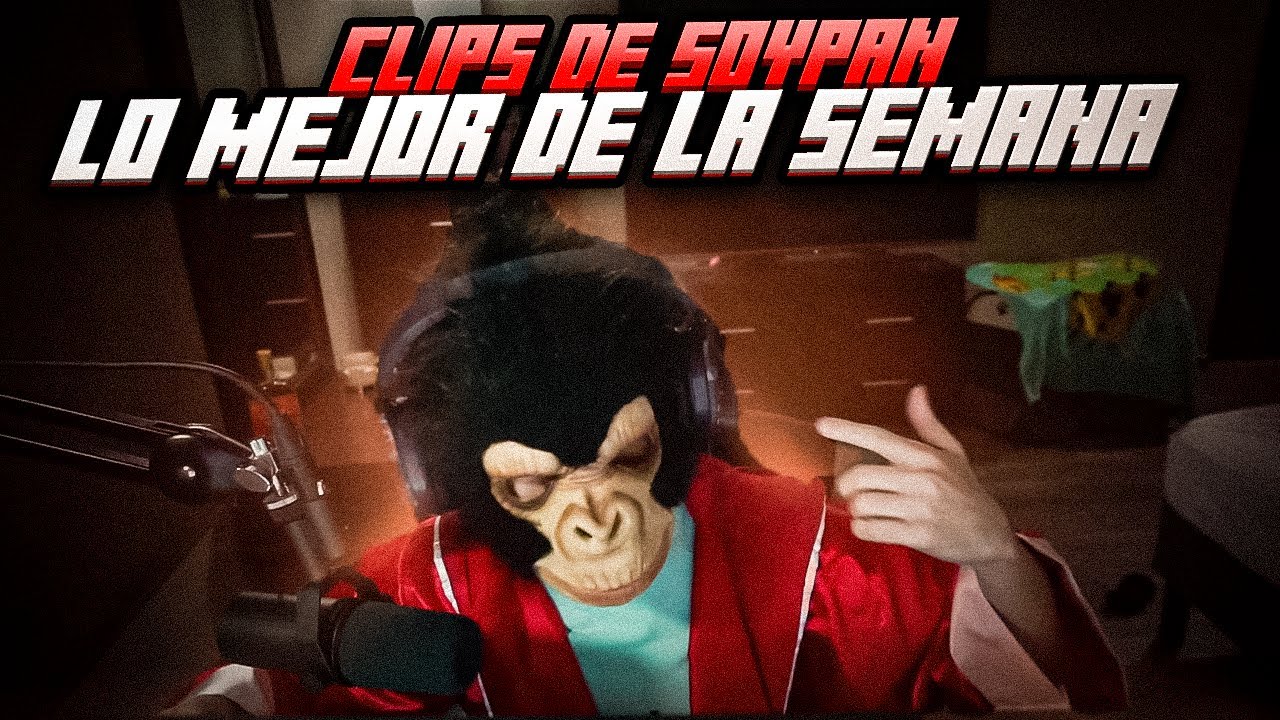 Los Mejores Clips de la Semana #121 | SoyPan - YouTube