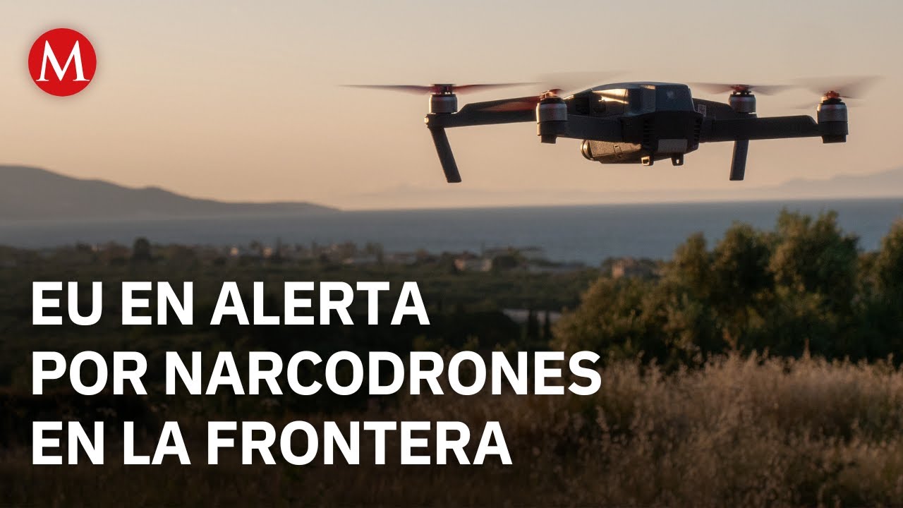 ¿Drones del narco en la frontera? Sheinbaum responde a Estados Unidos ...