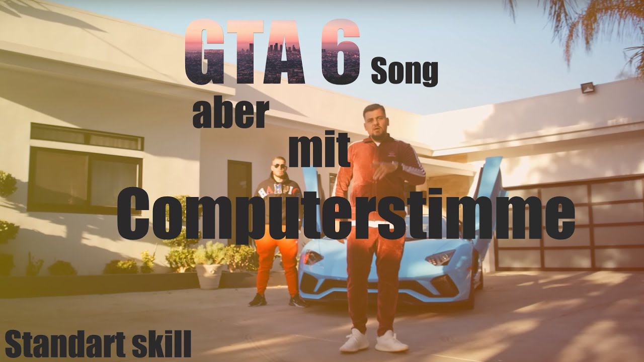 GTA 6 SONG Standart Skill mit Computerstimme - YouTube
