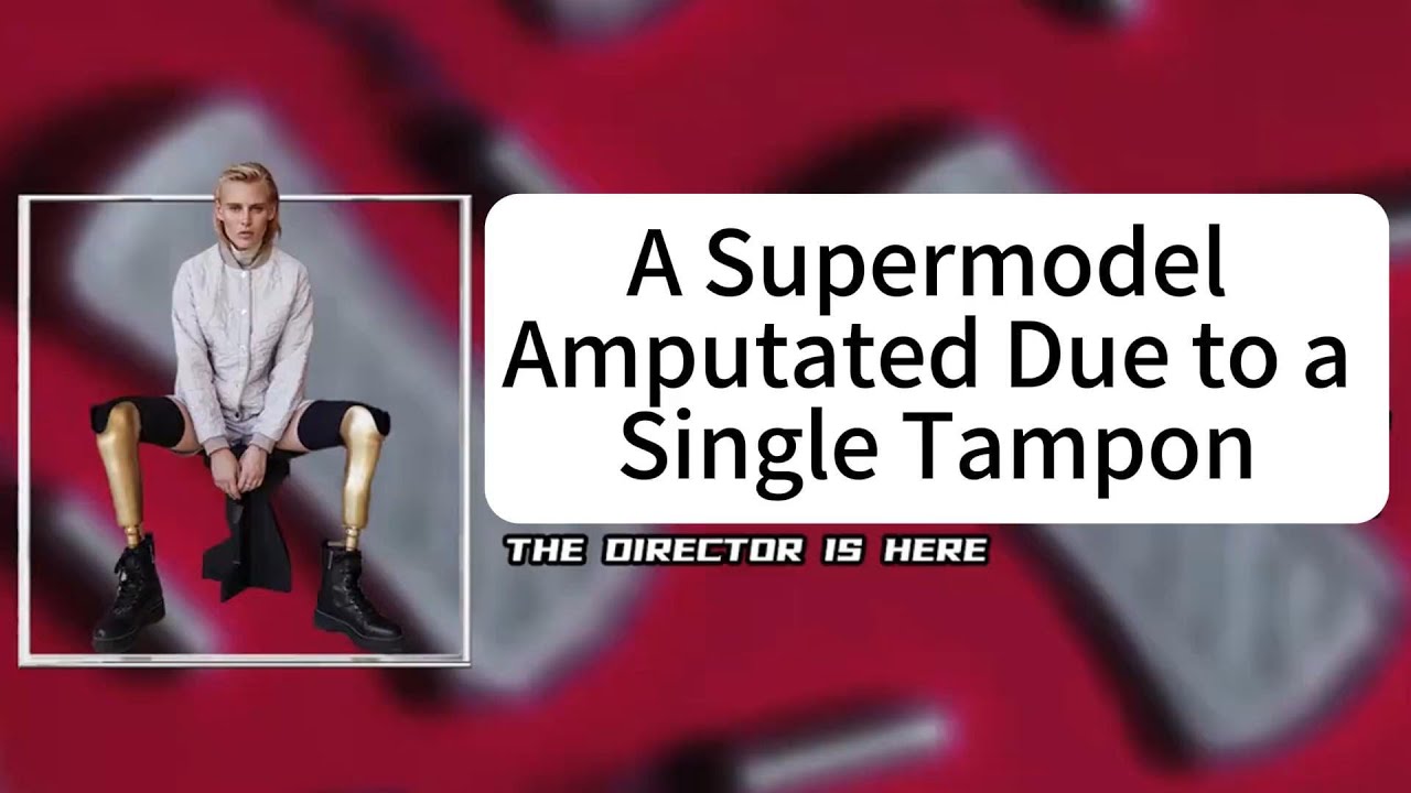 Due to a single tampon, a supermodel had to have her legs amputated ...