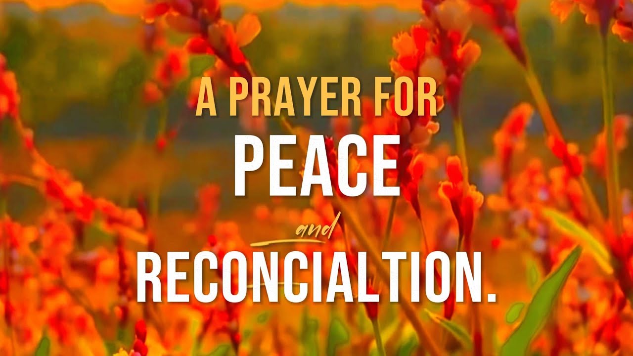 A PRAYER FOR PEACE AND RECONCILIATION. - YouTube