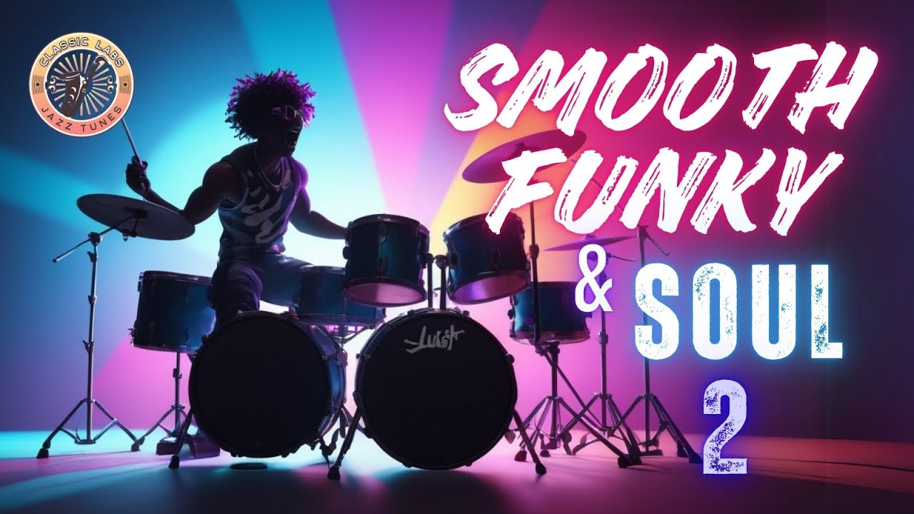 Smooth Funk & Soul: The Best Vibes for Your Chill #2 | Classic Labs ...