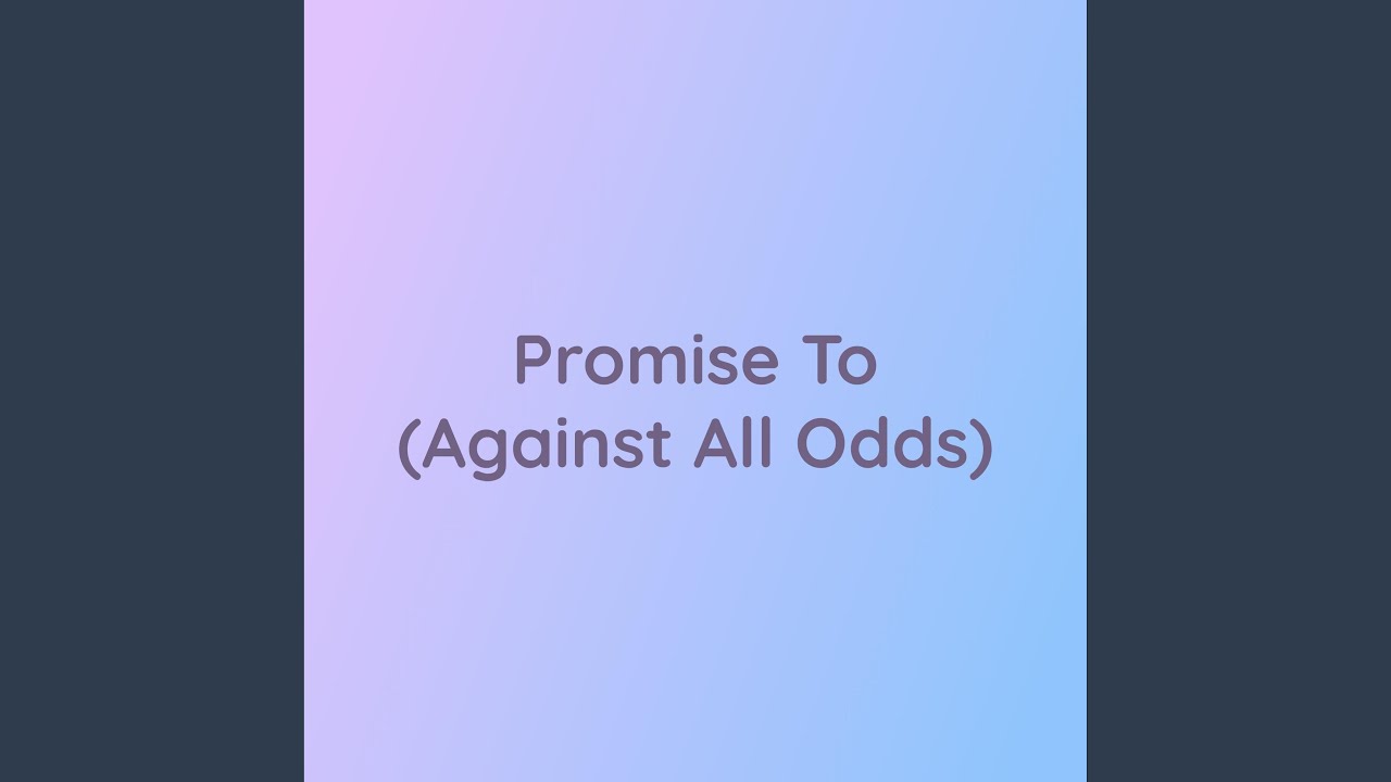 Promise To (Against All Odds) - YouTube