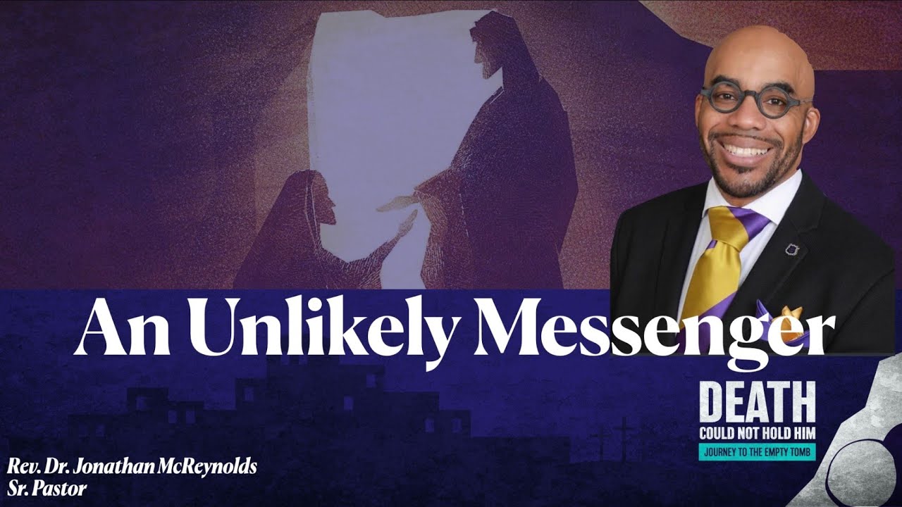 "An Unlikely Messenger" | Rev. Dr. Jonathan McReynolds, Senior Pastor ...