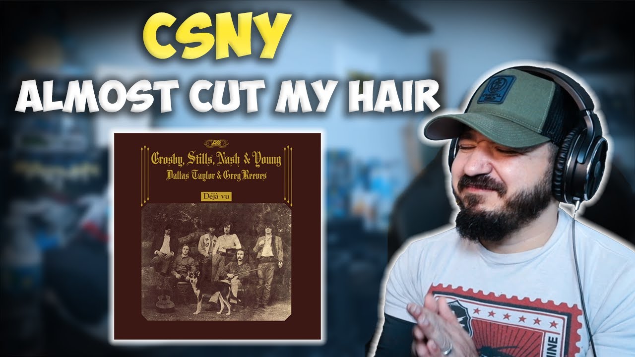 CROSBY, STILLS, NASH AND YOUNG (CSNY) - Almost Cut My Hair | FIRST TIME ...