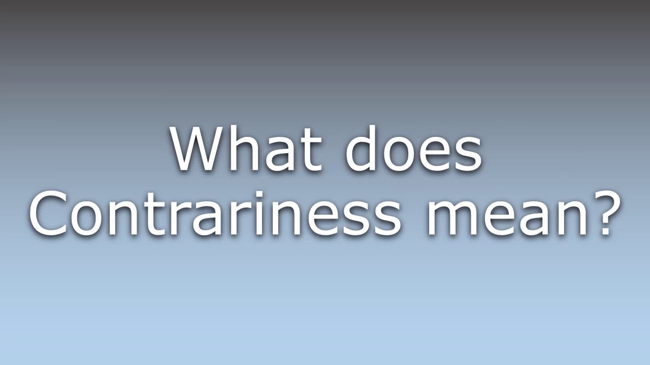 What does Contrariness mean? - YouTube