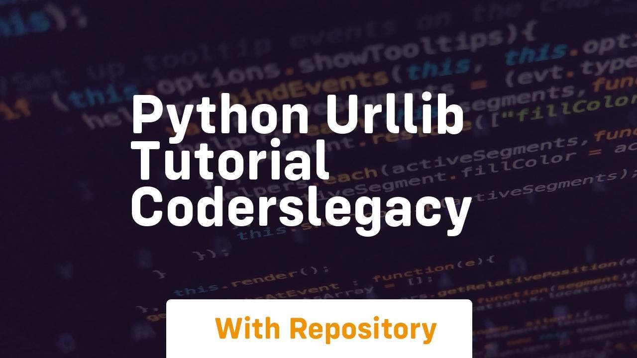 Python Urllib Tutorial CodersLegacy - YouTube