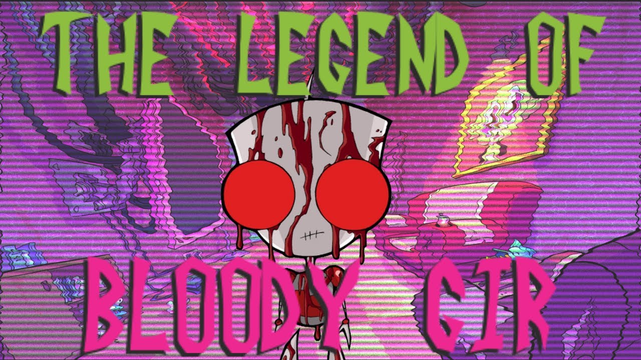 The Legend of Bloody GIR - YouTube
