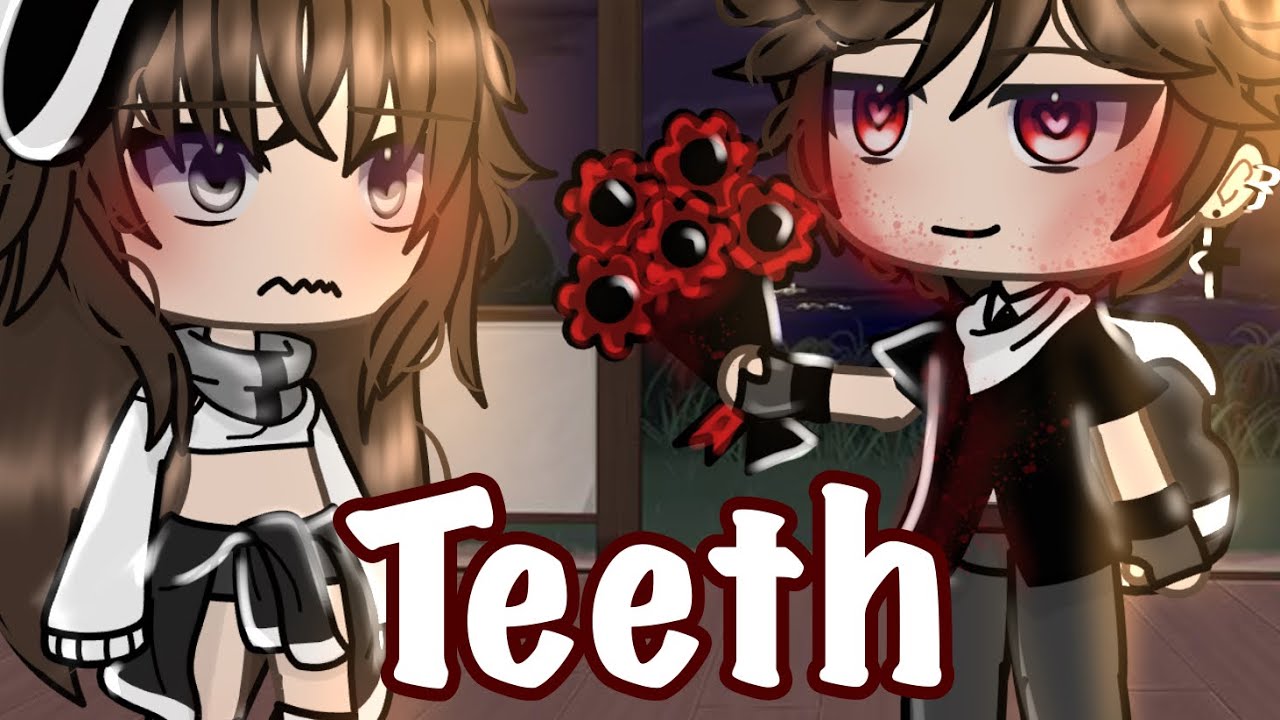 Teeth // Gacha Life // 12+ !! // - YouTube